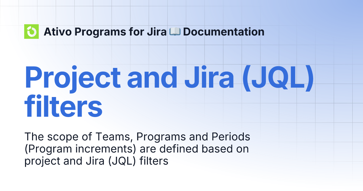 Project And Jira Jql Filters Ativo Programs For Jira 📖 Documentation